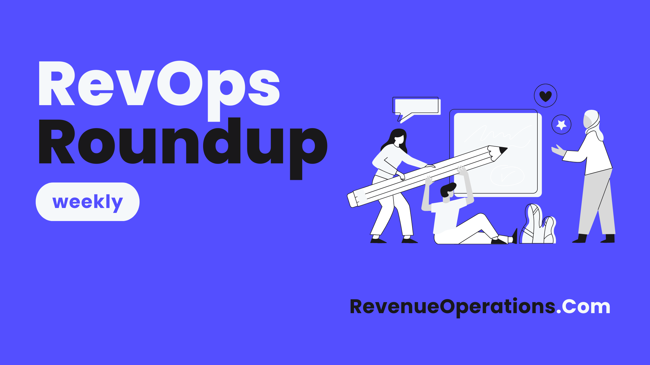 RevOps Roundup: July 14th-22th, 2023